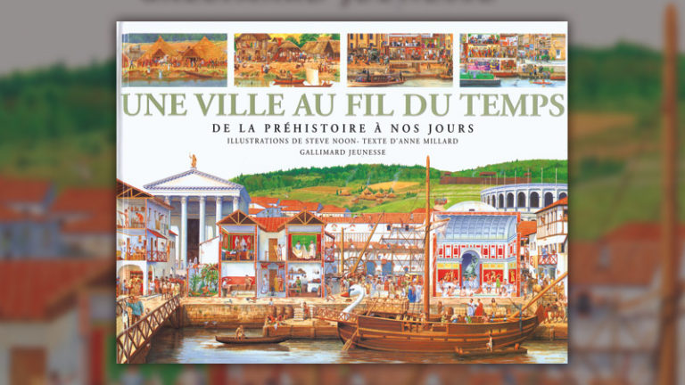 Anne Millard, Une ville au fil du temps, de la préhistoire à nos jours ...
