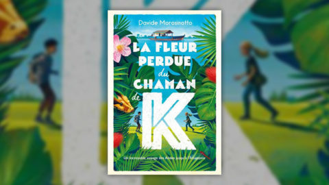 Davide Morosinotto, La fleur perdue du chaman de K | Chouette, un livre