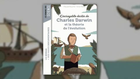 Pascale Bouchié, L’incroyable destin de Charles Darwin et la théorie de ...